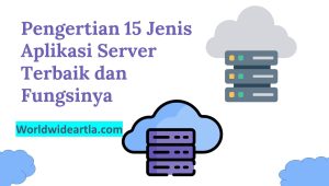15 Jenis Aplikasi Server Terbaik, Pengertian, dan Fungsinya